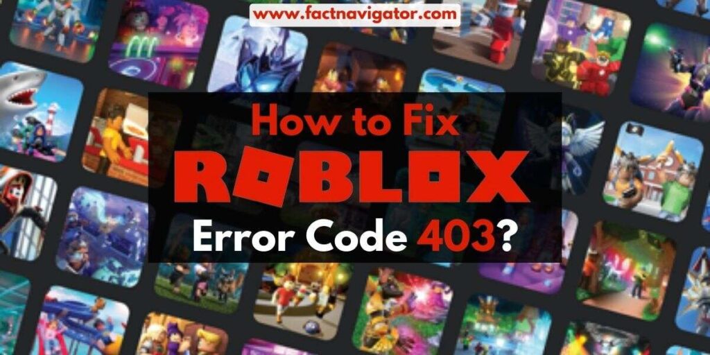 How To Fix Roblox Error Code 403?